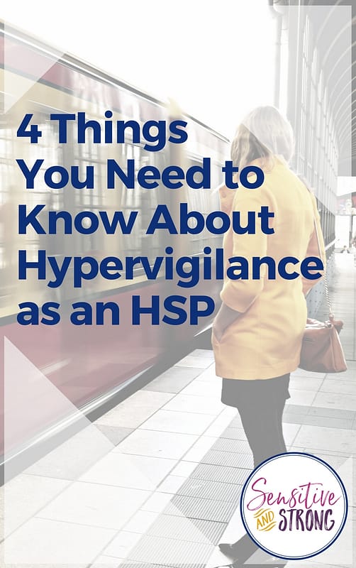 4 Things You Need to Know About Hypervigilance as an HSP - Sensitive ...