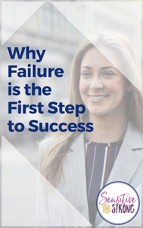 Why Failure is the First Step to Success - Sensitive and Strong