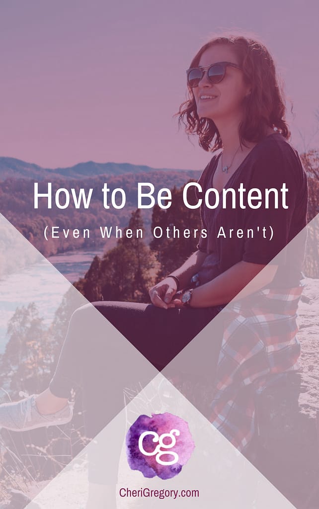 How to Be Content (Even When Others Aren't) - Cheri Gregory