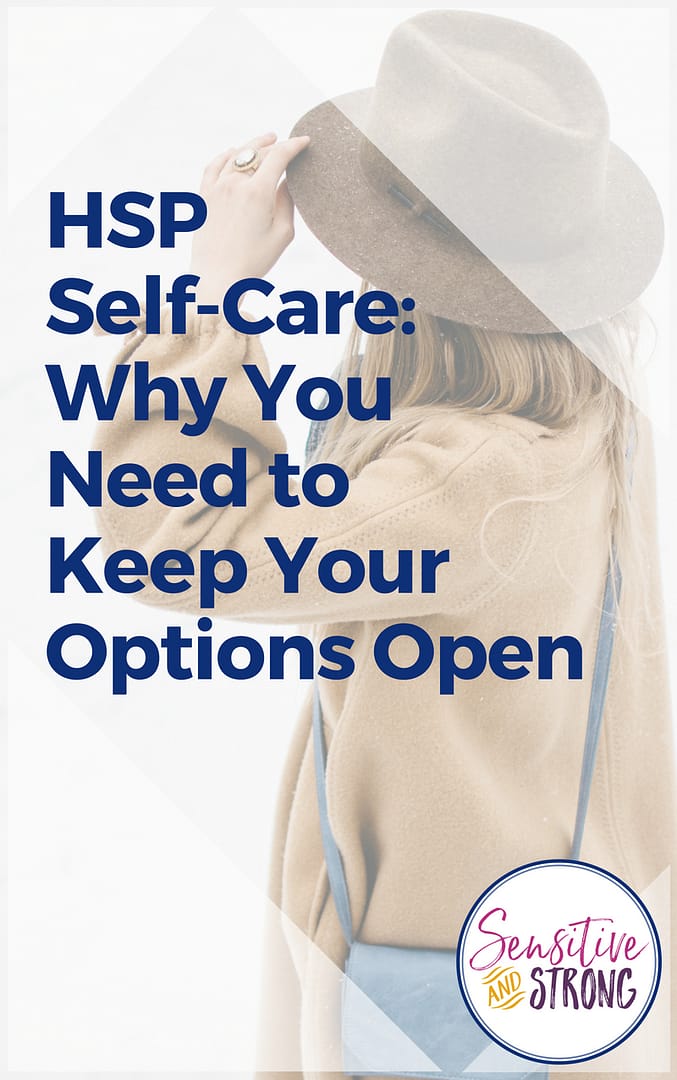 HSP Self-Care: Why You Need to Keep Your Options Open