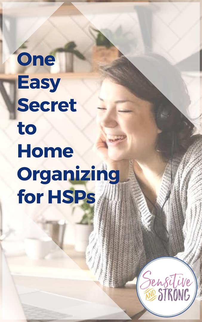 One Easy Secret to Home Organizing for HSPs