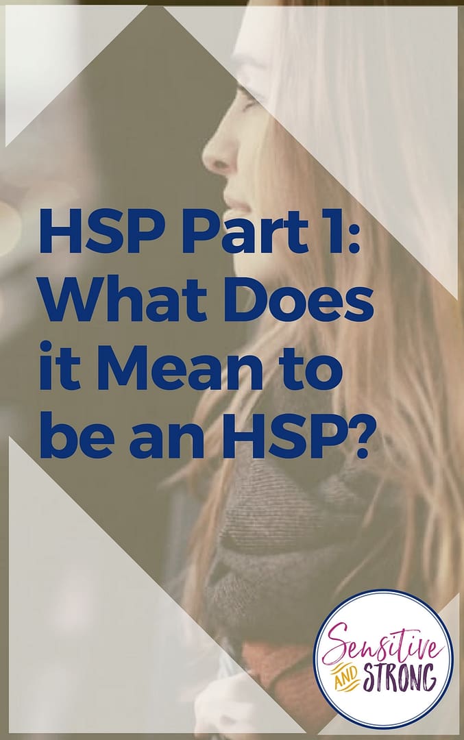 What Does it Mean to be an HSP? - Sensitive and Strong