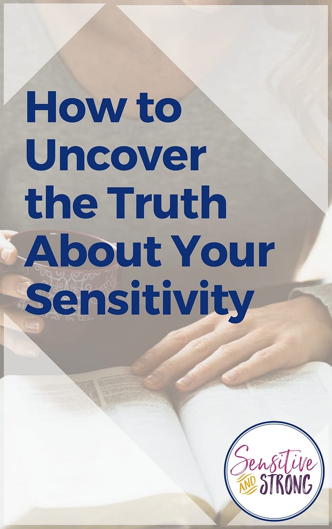 How to Uncover the Truth About Your Sensitivity - Sensitive and Strong