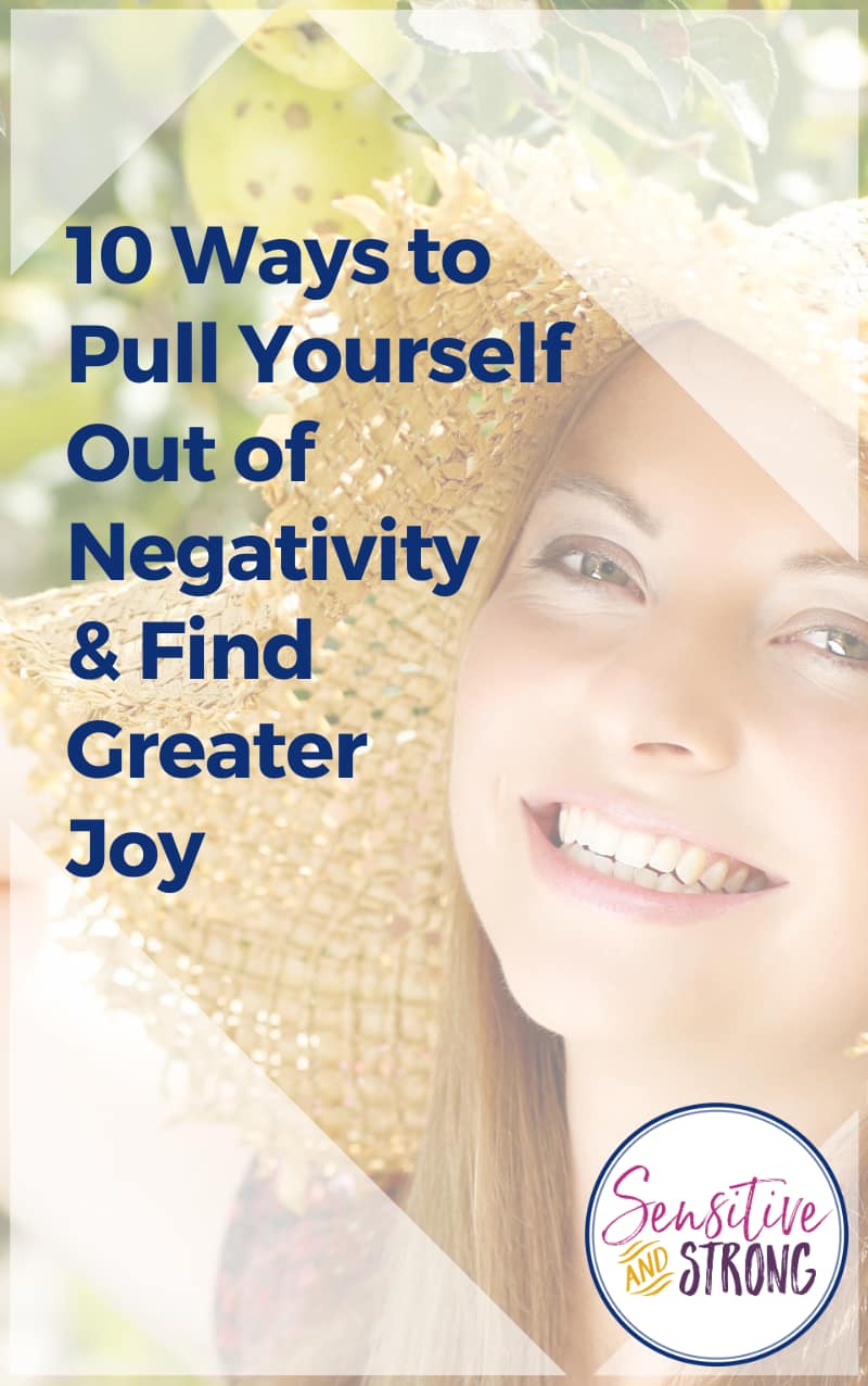 10 Ways to Pull Yourself Out of Negativity & Find Greater Joy
