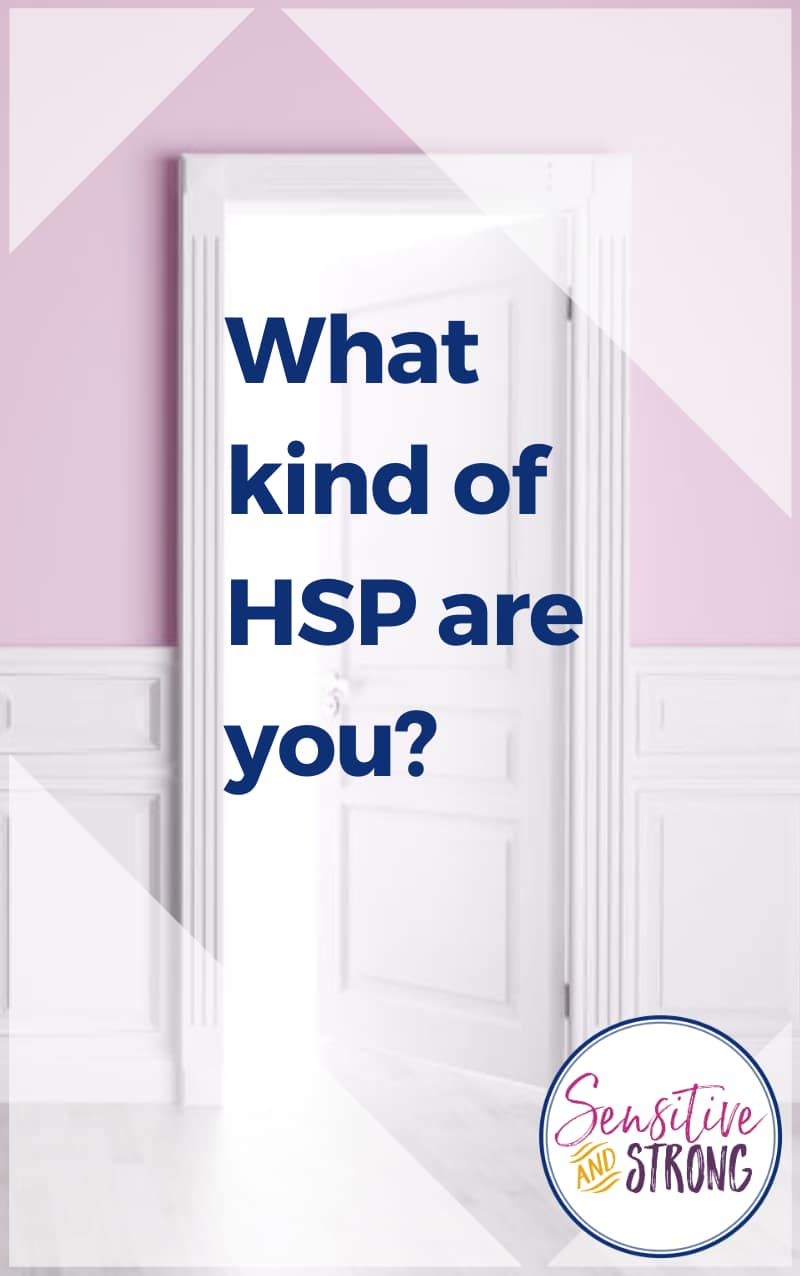 What Kind of HSP are You? - Sensitive and Strong